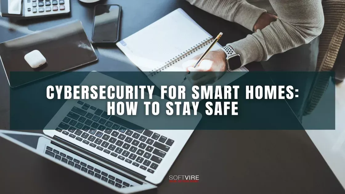 Cybersecurity For Smart Homes: How To Stay Safe